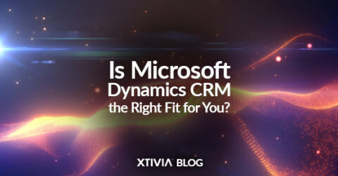 Microsoft Dynamics CRM Benefits -XTIVIA Microsoft Solutions